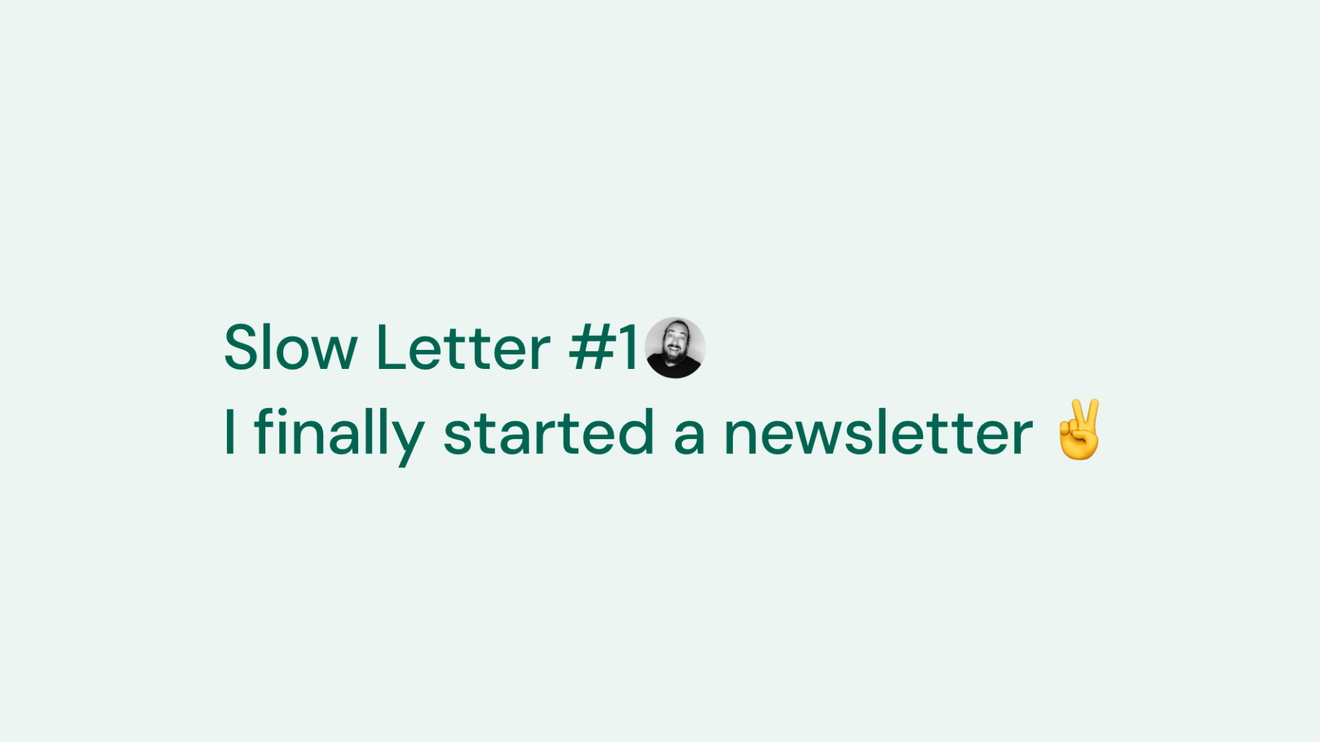 Slow Letter #1 – My first Newsletter